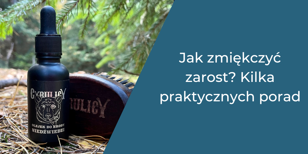 Jak zmiękczyć zarost? Kilka praktycznych porad | dlaBrodacza.pl
